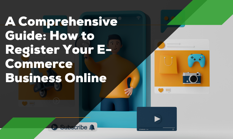 A Step-by-Step Guide to E-Commerce Registration