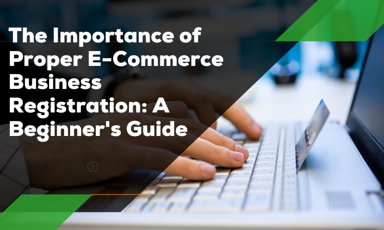 A Step-by-Step Guide to E-Commerce Registration