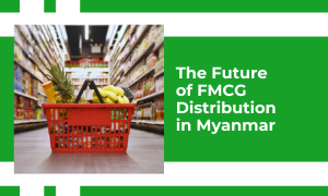 Partnering with an FMCG Distributor in Myanmar