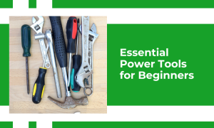7. Beyond the Hammer: Essential Power Tools for Beginners: